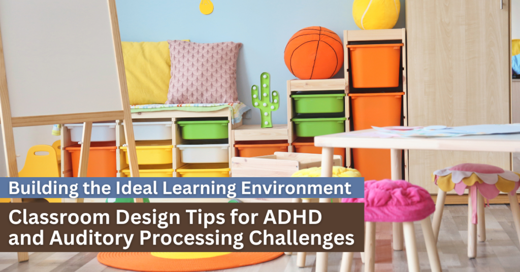 Building the Ideal Learning Environment: Classroom Design Tips for ADHD ...