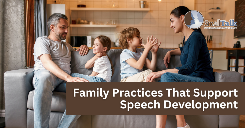 Family Practices That Support Speech Development - SmallTalk - Bellevue WA
