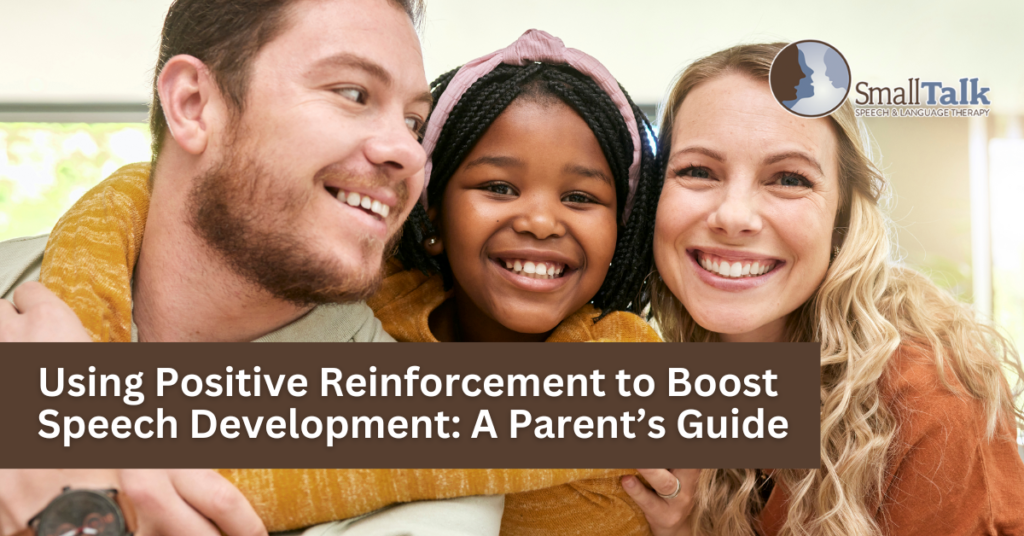Using Positive Reinforcement to Boost Speech Development: A Parent’s ...